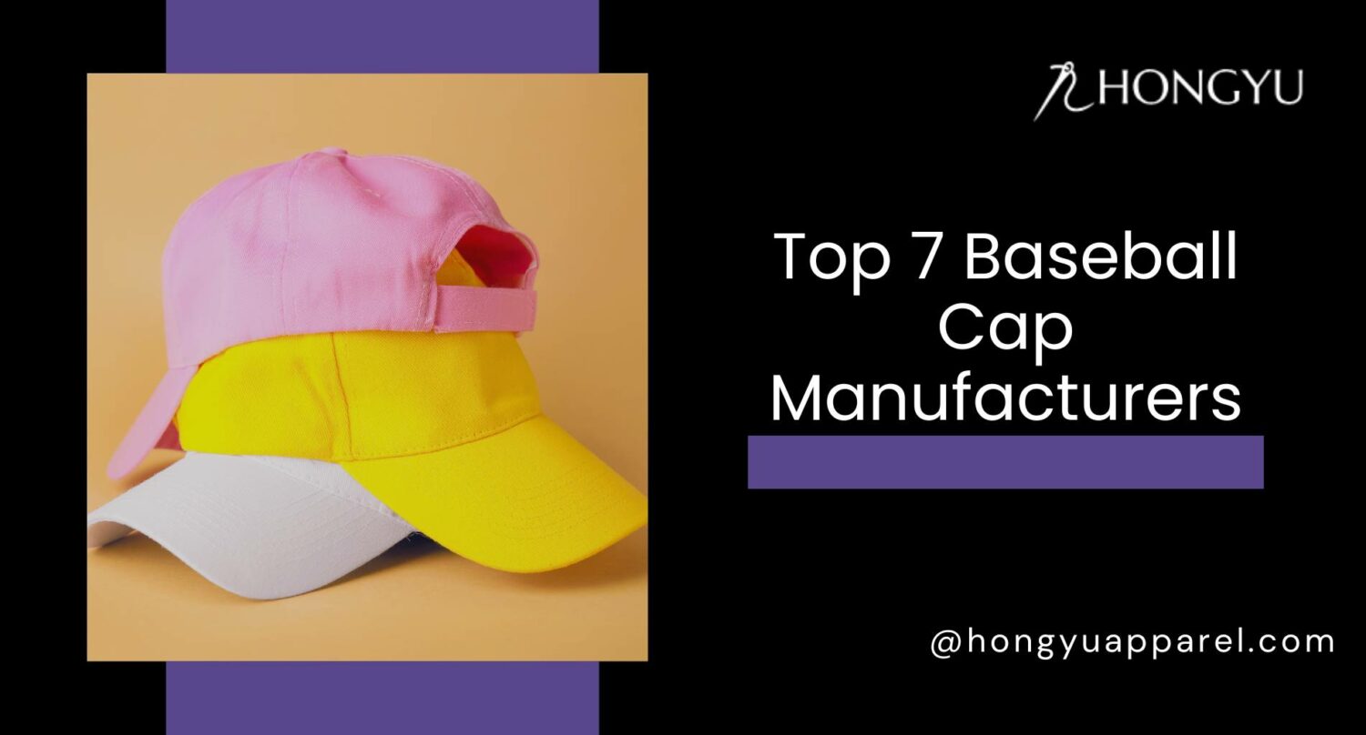 Top 7 Baseball Cap Manufacturers Hongyu Apparel Top 7 Baseball Cap Manufacturers Hongyu Apparel