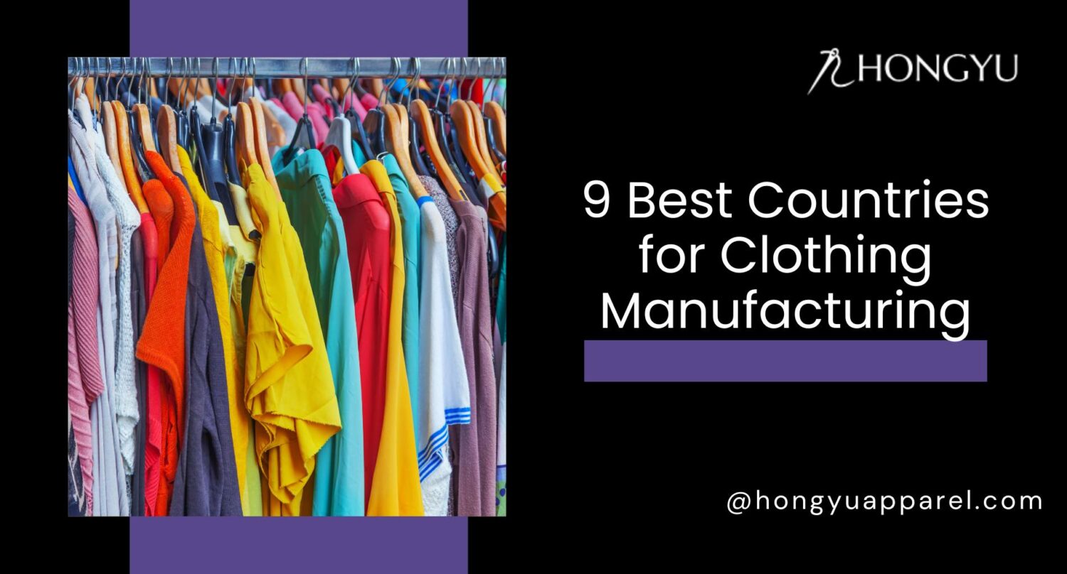 9 Best Countries For Clothing Manufacturing | Hongyu Apparel