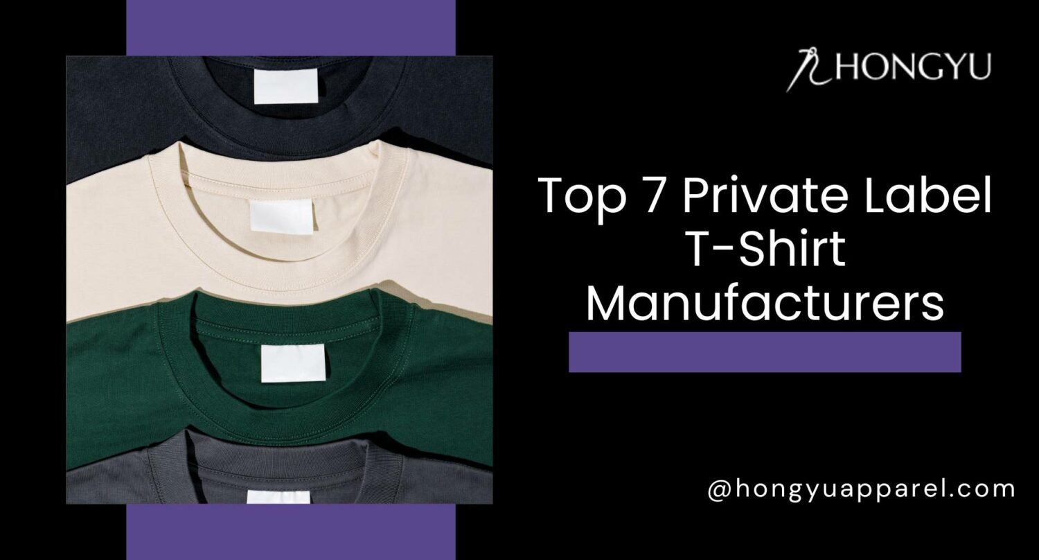 Top 7 Private Label T-Shirt Manufacturers | Hongyu Apparel