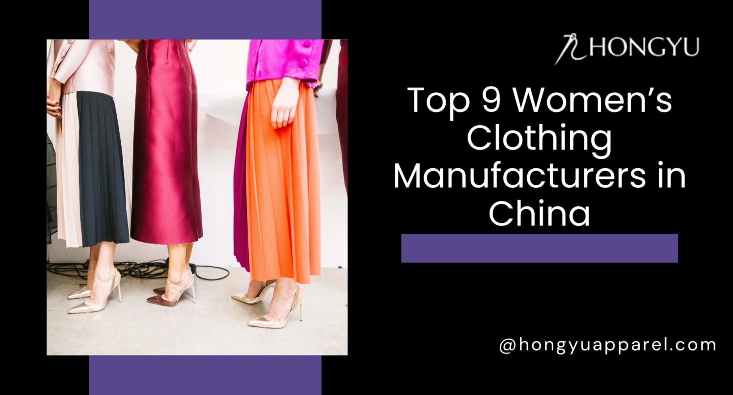 Top 9 Women’s Clothing Manufacturers In China | Hongyu Apparel