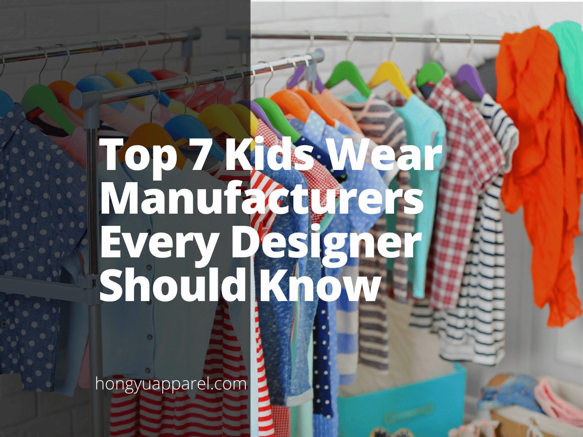 Top 7 Kids Wear Manufacturers Every Designer Should Know | Hongyu Apparel