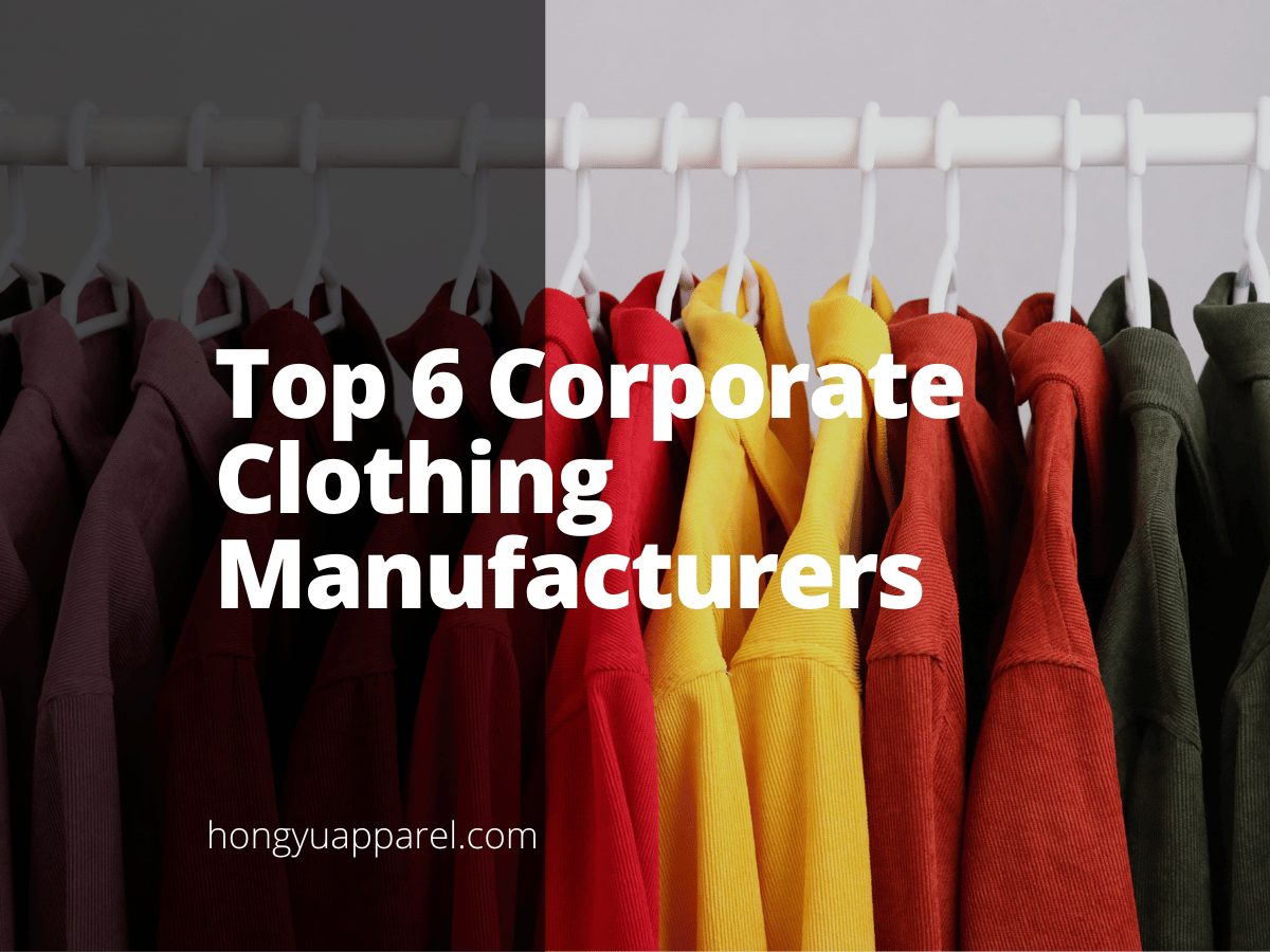 Top 6 Corporate Clothing Manufacturers | Hongyu Apparel