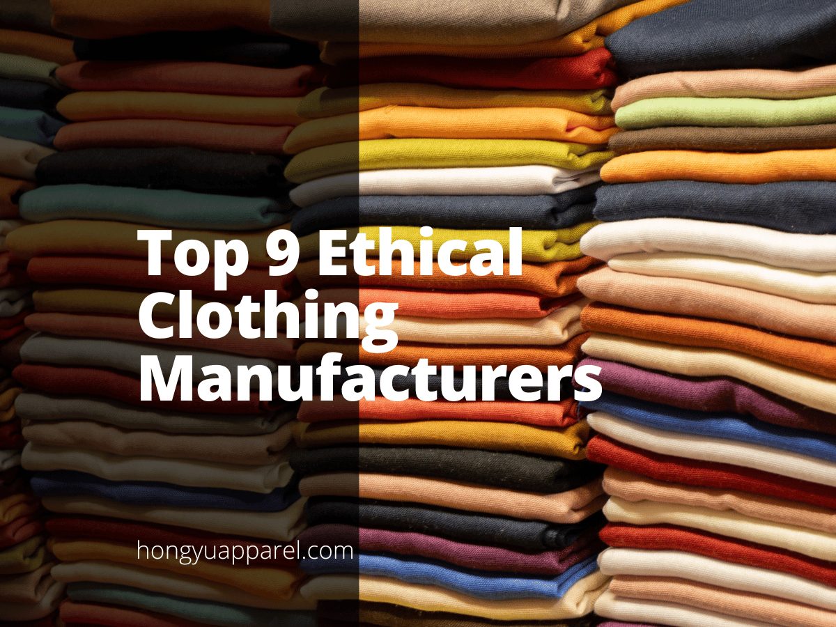 Top 9 Ethical Clothing Manufacturers | Hongyu Apparel