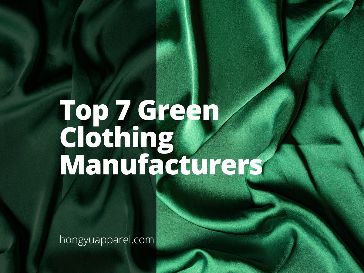 Top 7 Green Clothing Manufacturers | Hongyu Apparel