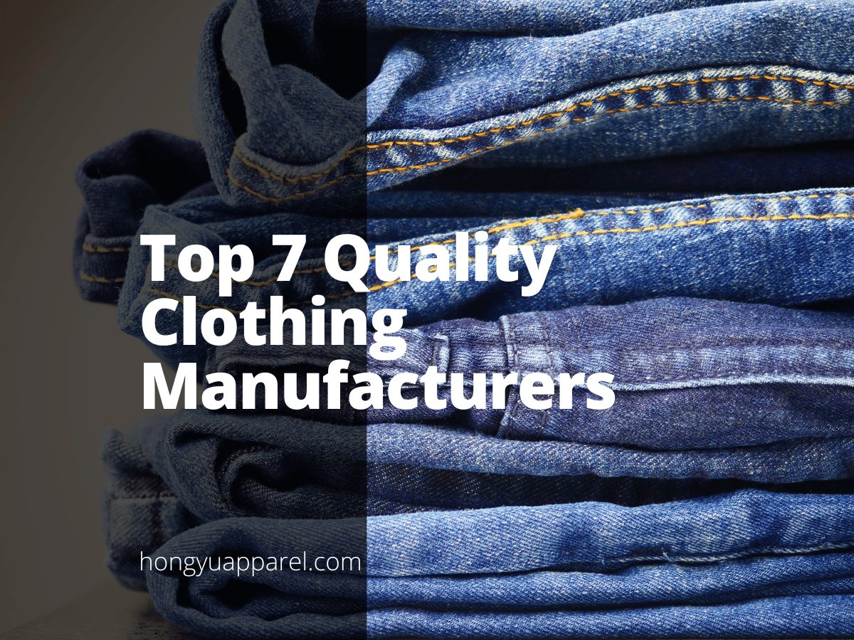 Top 7 Quality Clothing Manufacturers | Hongyu Apparel